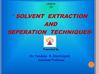 Solvent extraction and separation tech. PPT.pptx