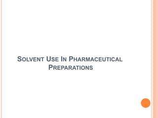 Solvent use in pharmaceutical | PPTX