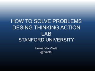 Solve problems - Process - Stanford University - Design Thinking Action ...