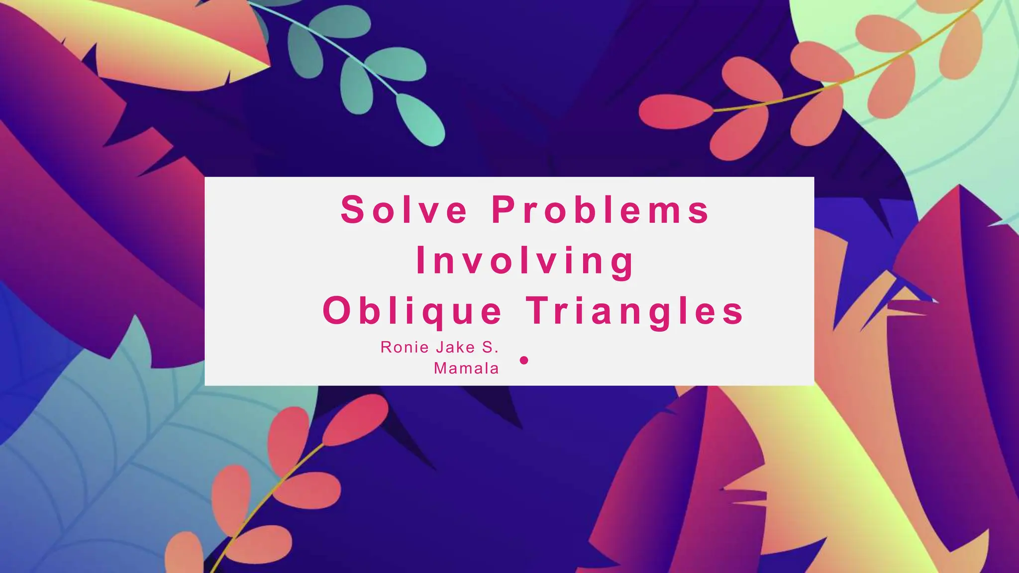 Solve Problems Involving Oblique Triangles.pptx