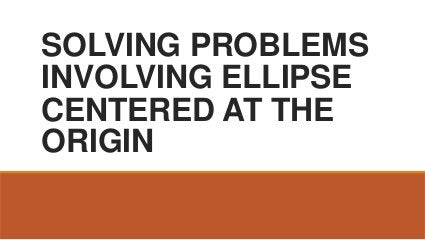 Solving-Applied-Problems-Involving-Ellipses.pptx