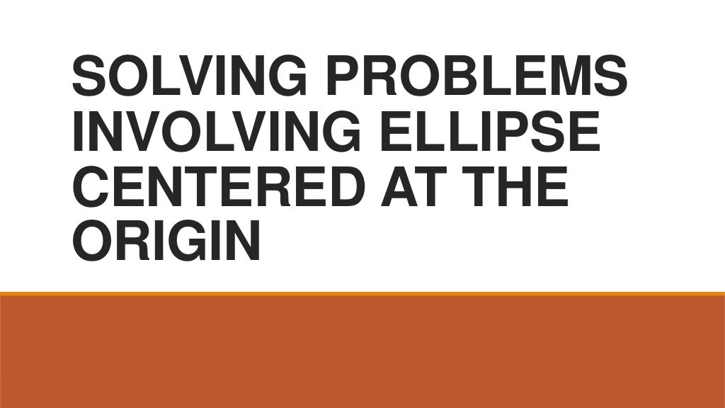 Solving-Applied-Problems-Involving-Ellipses.pptx