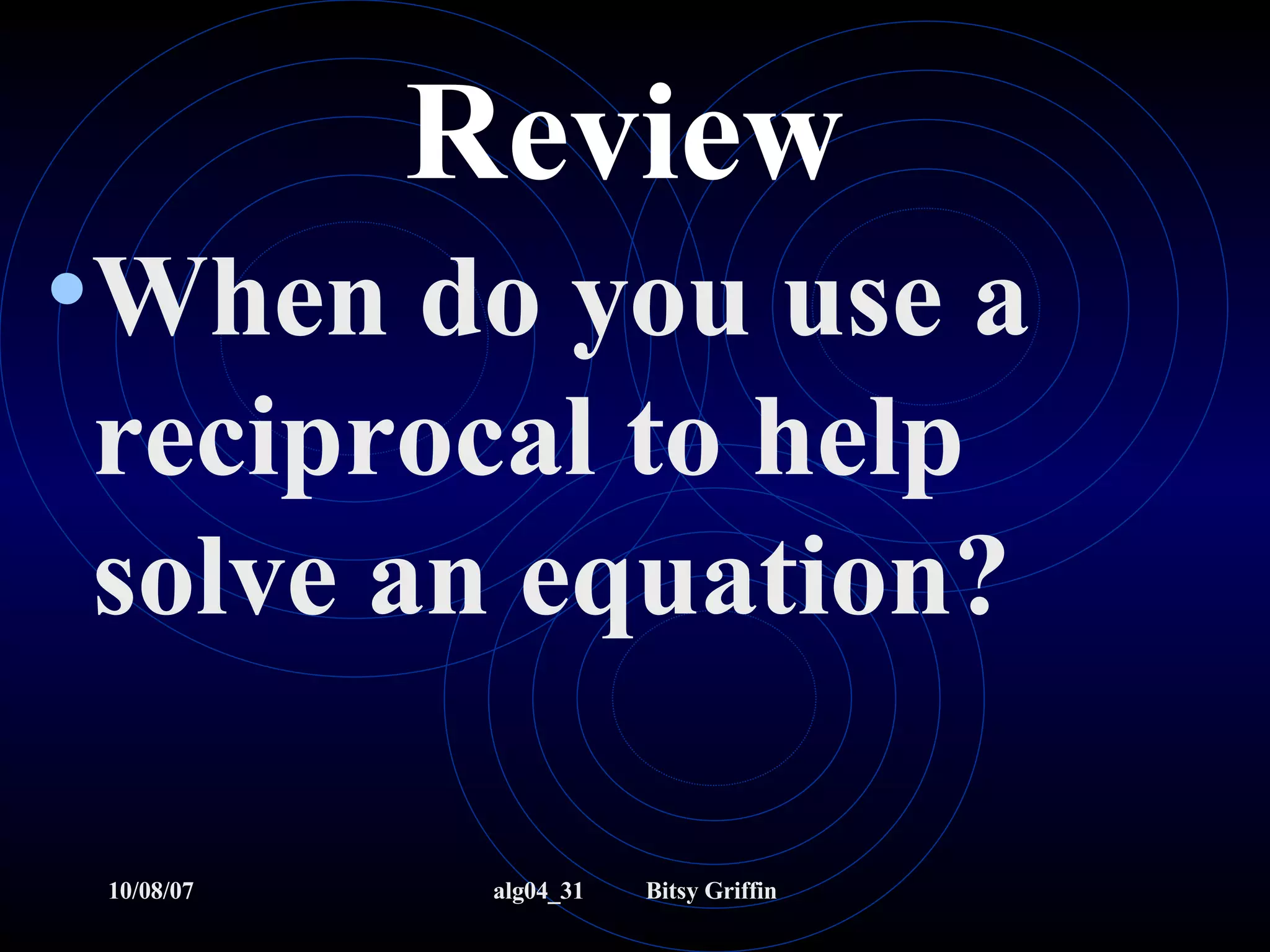 Solving Equations Using Reciprocals | PPT