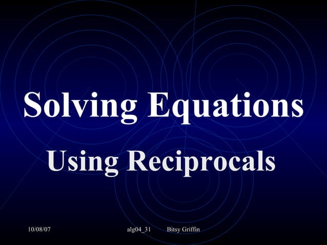 Solving Equations Using Reciprocals | PPT