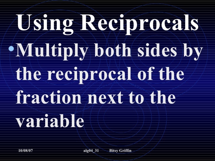 Solving Equations Using Reciprocals Solving Equations Using Reciprocals