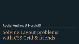 Solving Layout Problems with CSS Grid & Friends - NordicJS | PPT
