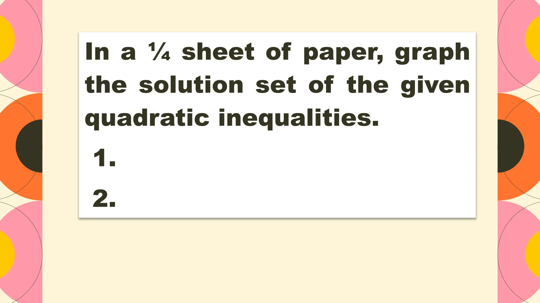 SOLVING-QUADRATIC-INEQUALITIES GRADE 9.pptx