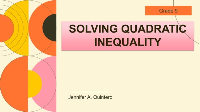 SOLVING-QUADRATIC-INEQUALITIES GRADE 9.pptx | Physics | Science