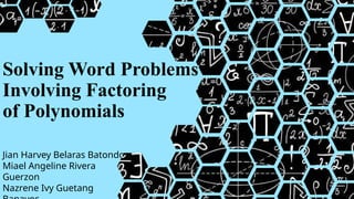 Solving-Word-Problems-Involving-the-Factoring-of-Polynomials-1.pptx