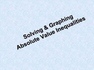 Solving Absolute Value Equations and Inequalities.ppt