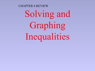 Solving and Graphing Inequalities.pptSolving and Graphing Inequalities.ppt