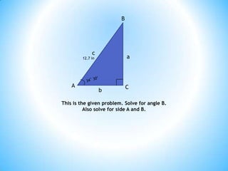 Solving a right triangle when given an angle group 1 sam,john,molly ...