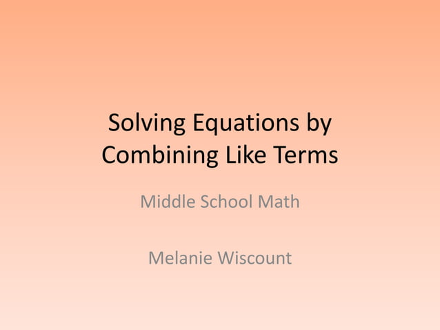 Solving Equations by Combining Like Terms | PPTX