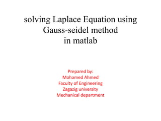 Solving laplace equation using gauss seidel method in matlab | PPTX