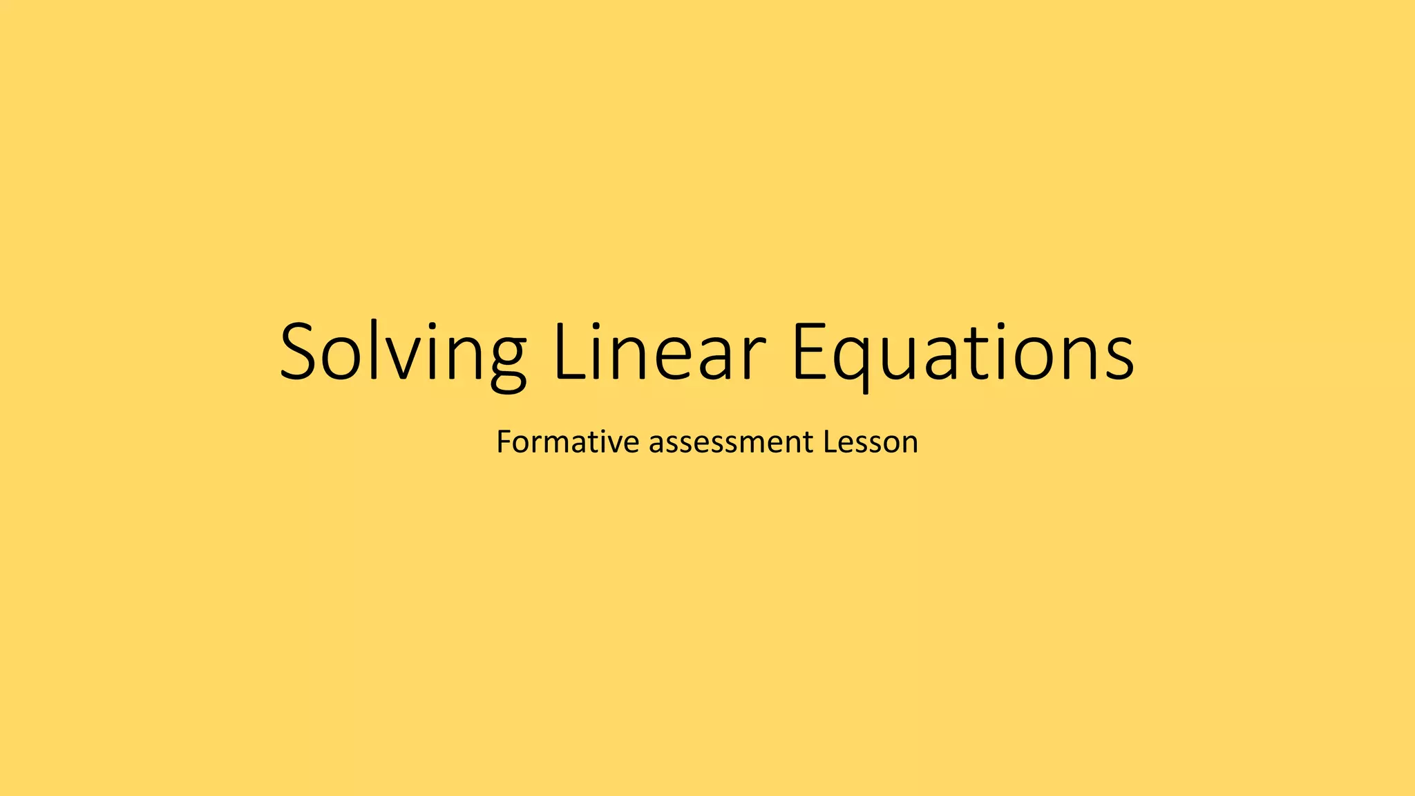 Solving Linear Equations Formatively | PPT