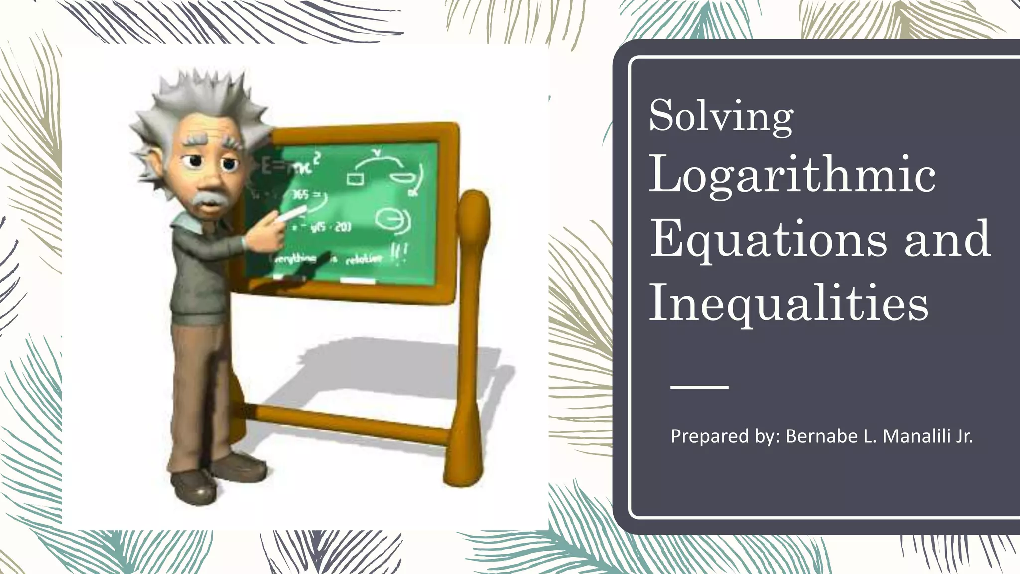 Solving logarithmic equations and inequalities | PPTX