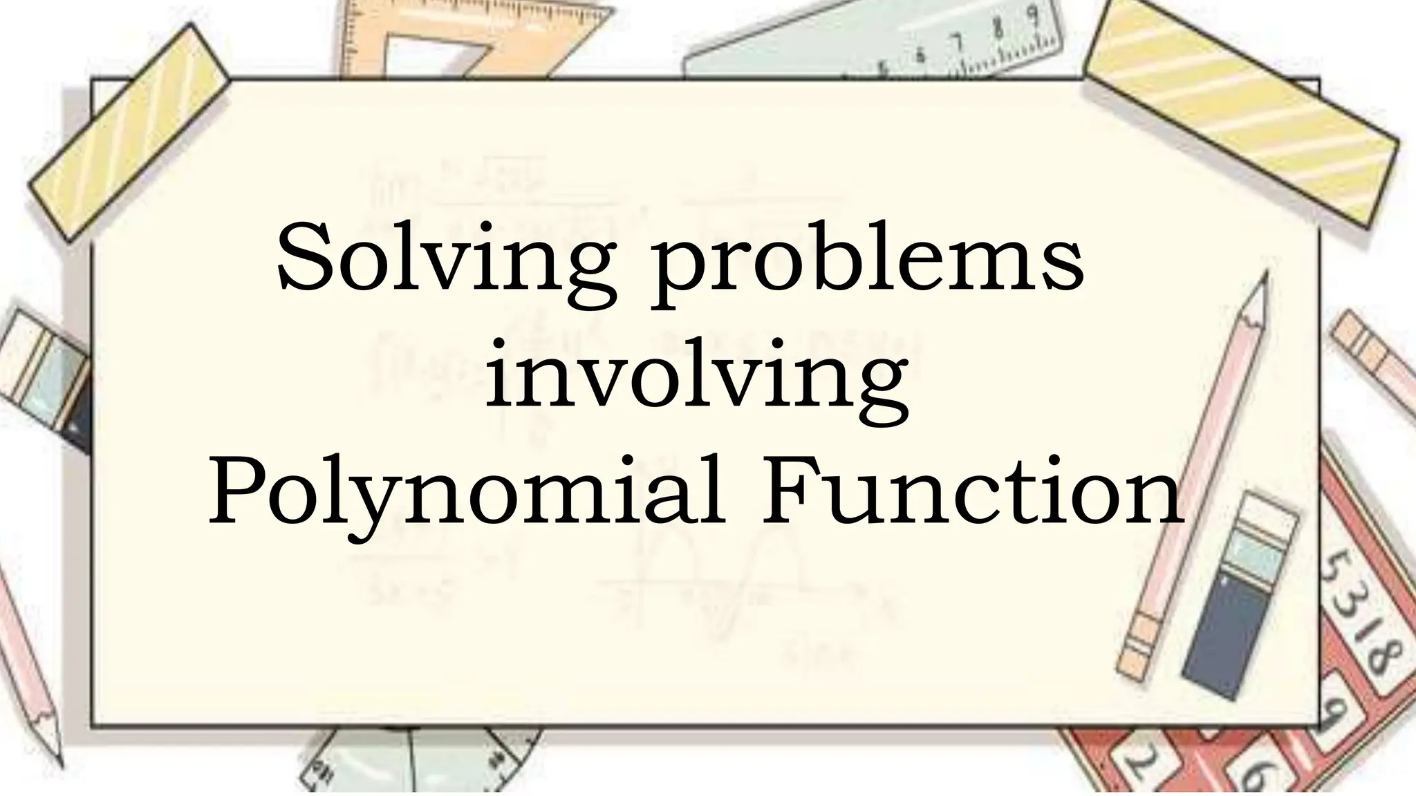 solving problems in Polynomial Function.pptx