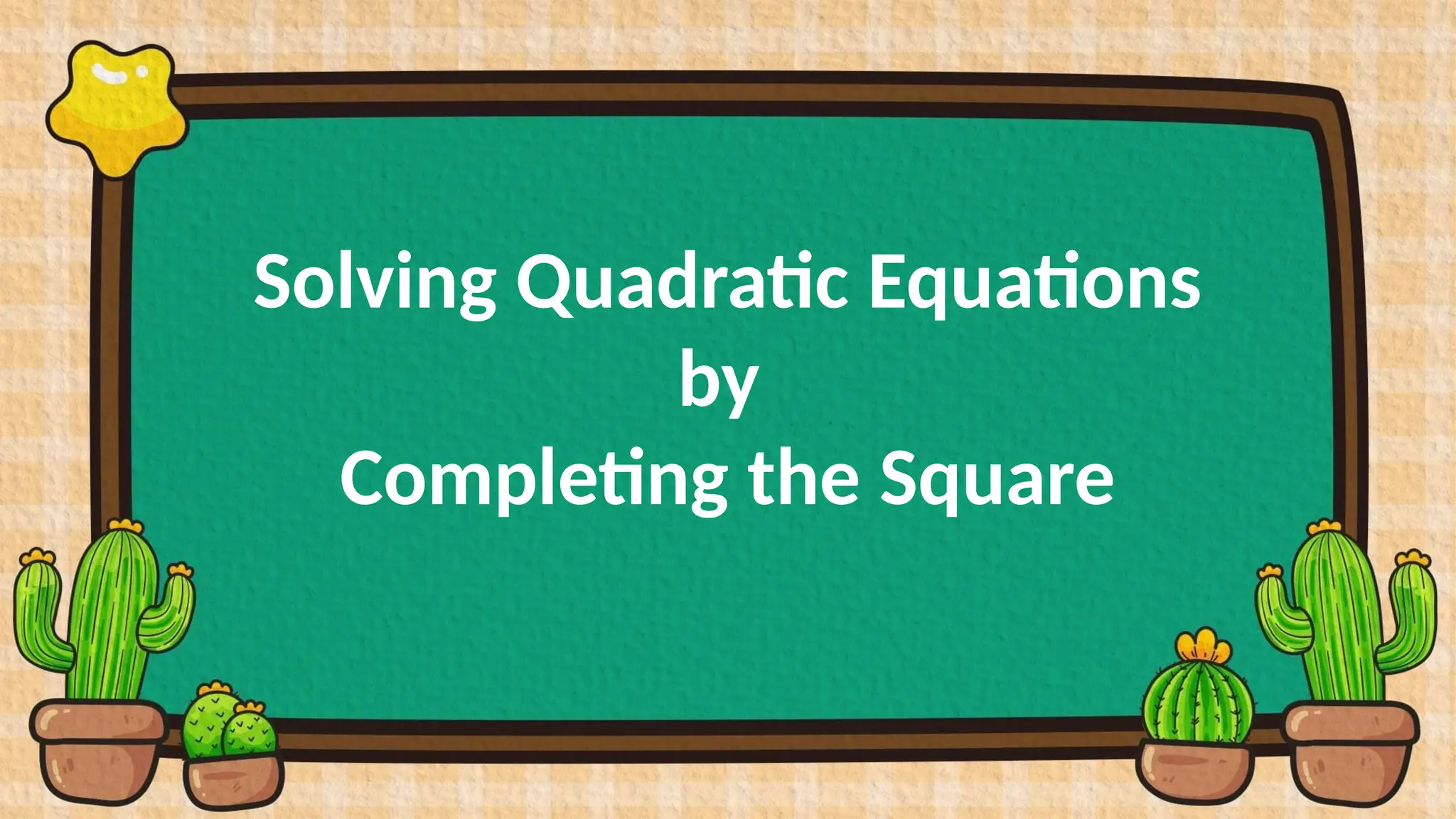 solving quadratic equation by completing the square.pptx