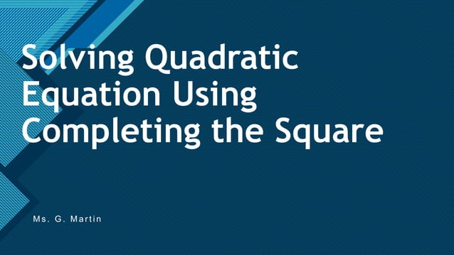 Solving quadratic equation using completing the square | PPT