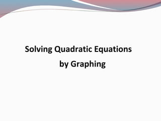 Solving quadratics by graphing | PPT