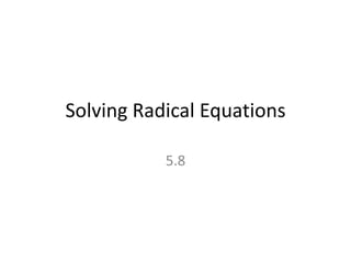 Solving radical equations 5 8 | PPTX