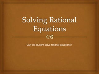 Solving rational equations | PPTX