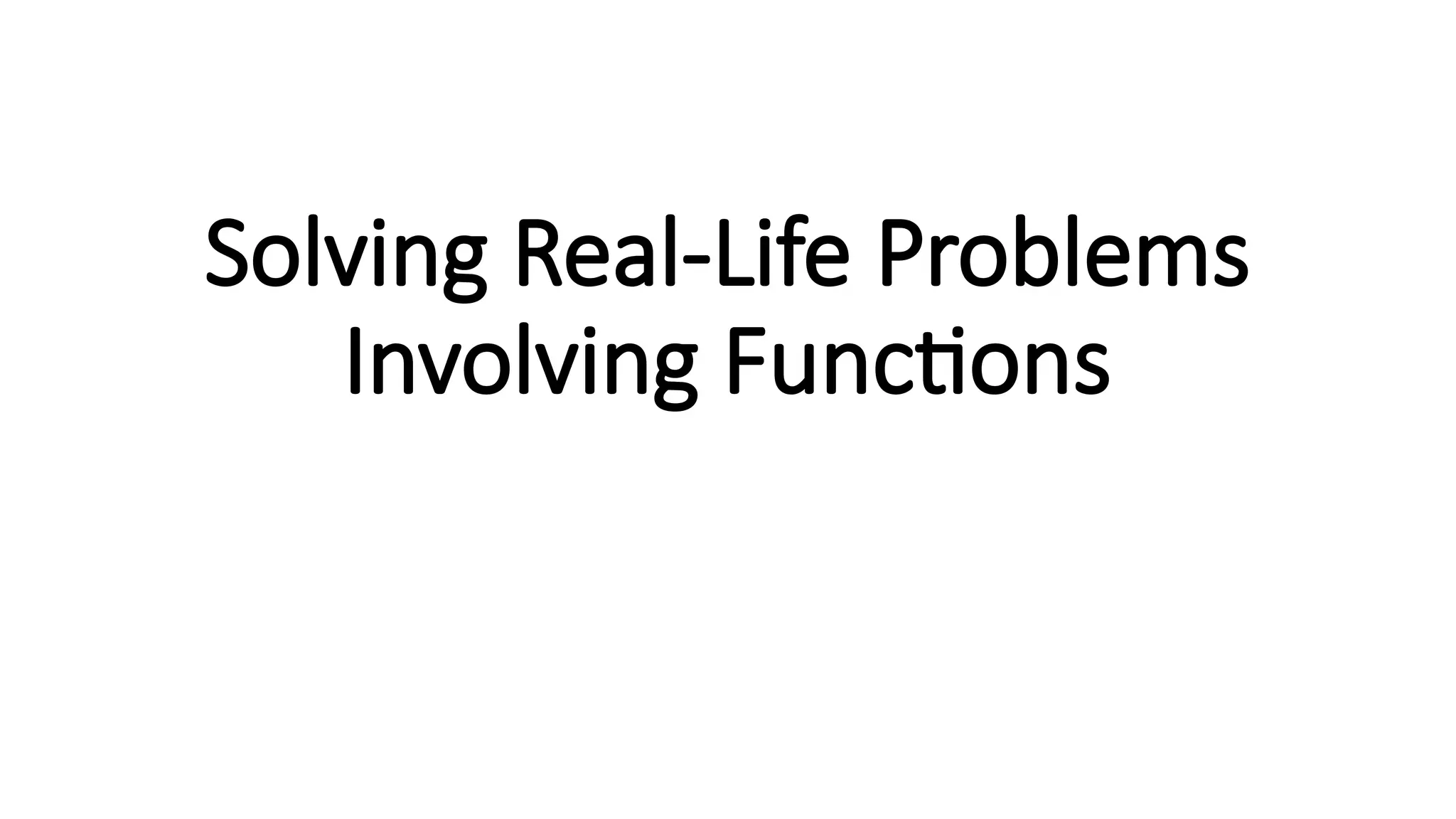 Solving Real-Life Problems Involving Functions.pptx
