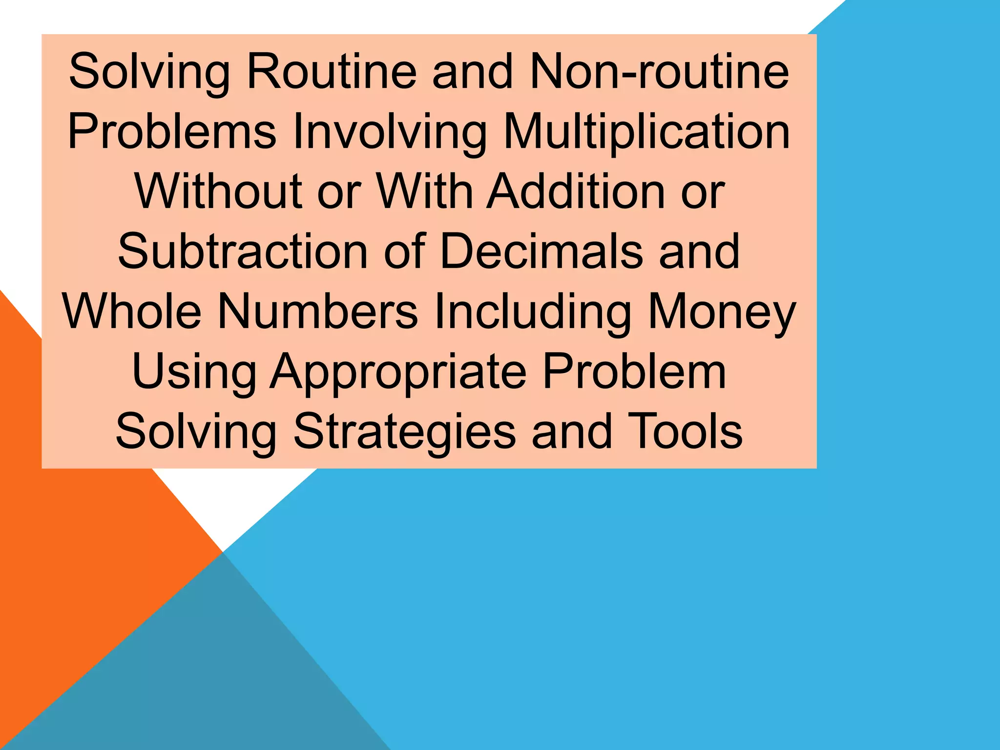 Solving Routine And Non Routine Problems Involving Multiplication Without Or With Addition Or