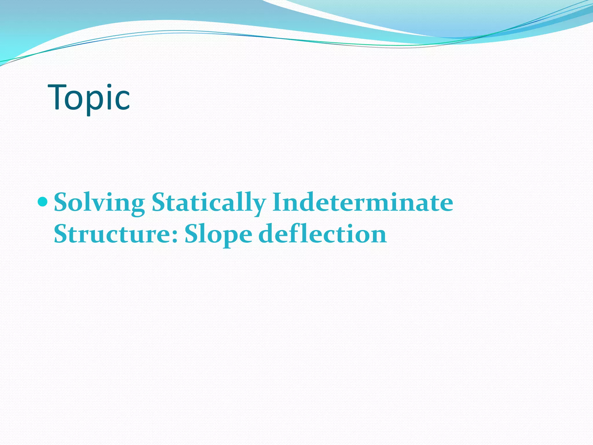 Solving Statically Indeterminate Structure Slope Deflection 100103019