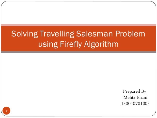 Solving travelling salesman problem using firefly algorithm Solving travelling salesman problem using firefly algorithm