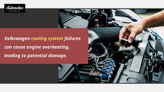 Solving Volkswagen Cooling System Failures Expert Repairs for Overheating Prevention | PPT