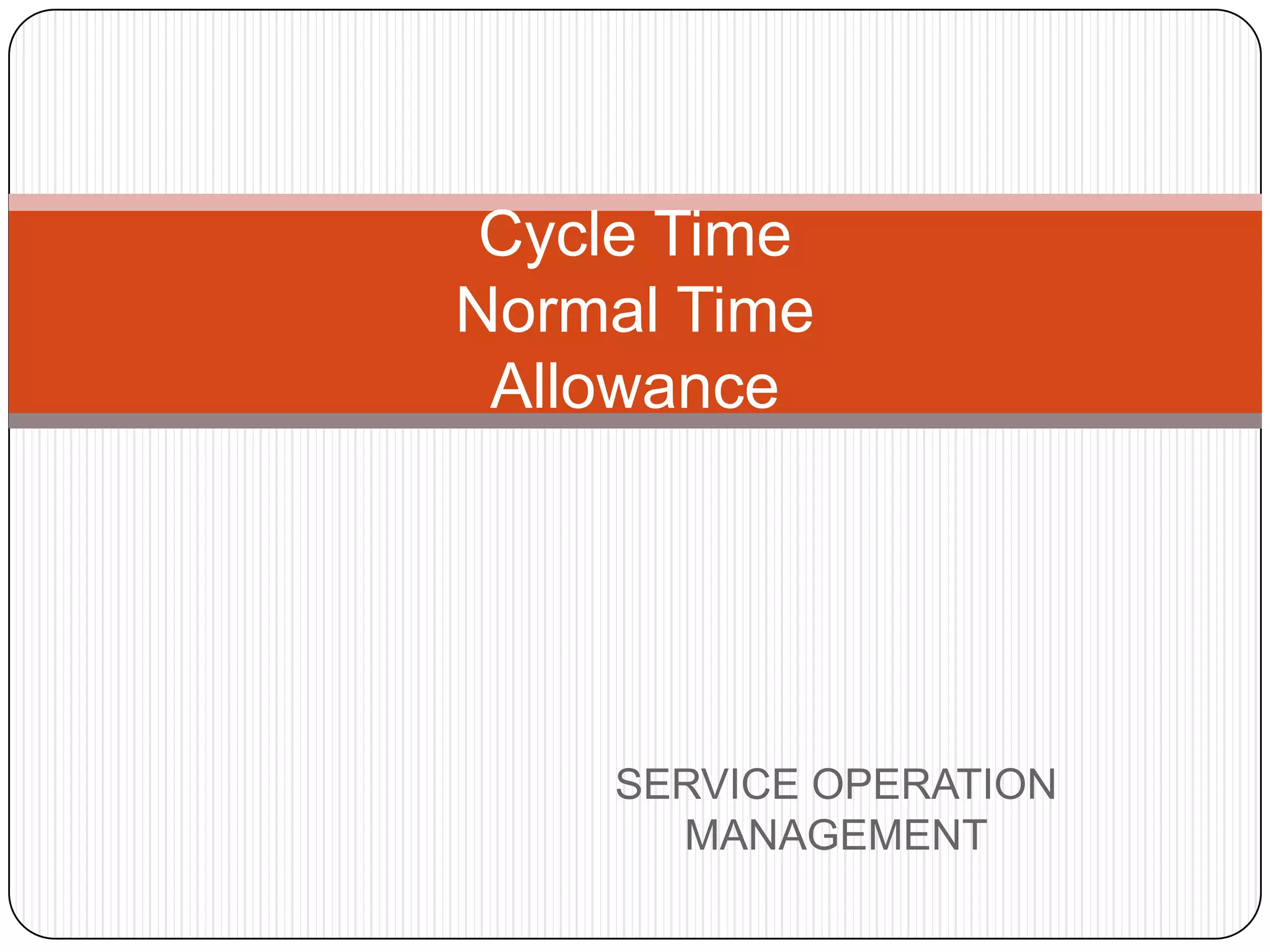 cycle time, normal time and standard allowance | PPTX