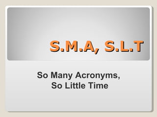 So Many Acronyms, So Little Time | PPT