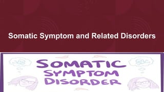 SOMATIC_SYMPTOMS_AND_RELATED- Final (2).pptx