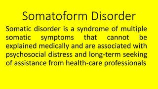 Somatoform Disorder, somatic symptoms and other types | PPTX