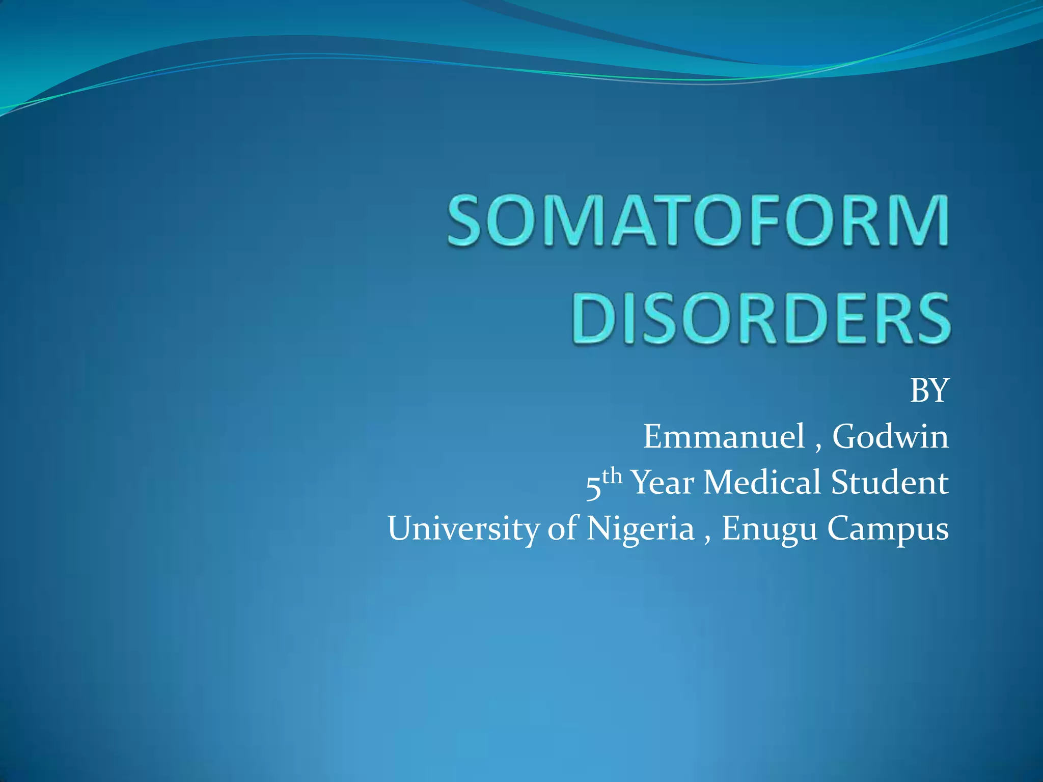 Somatoform disorders | PPTX