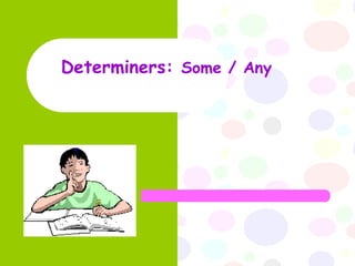 Using Determiners in Engslish ; Some /Any | PPT