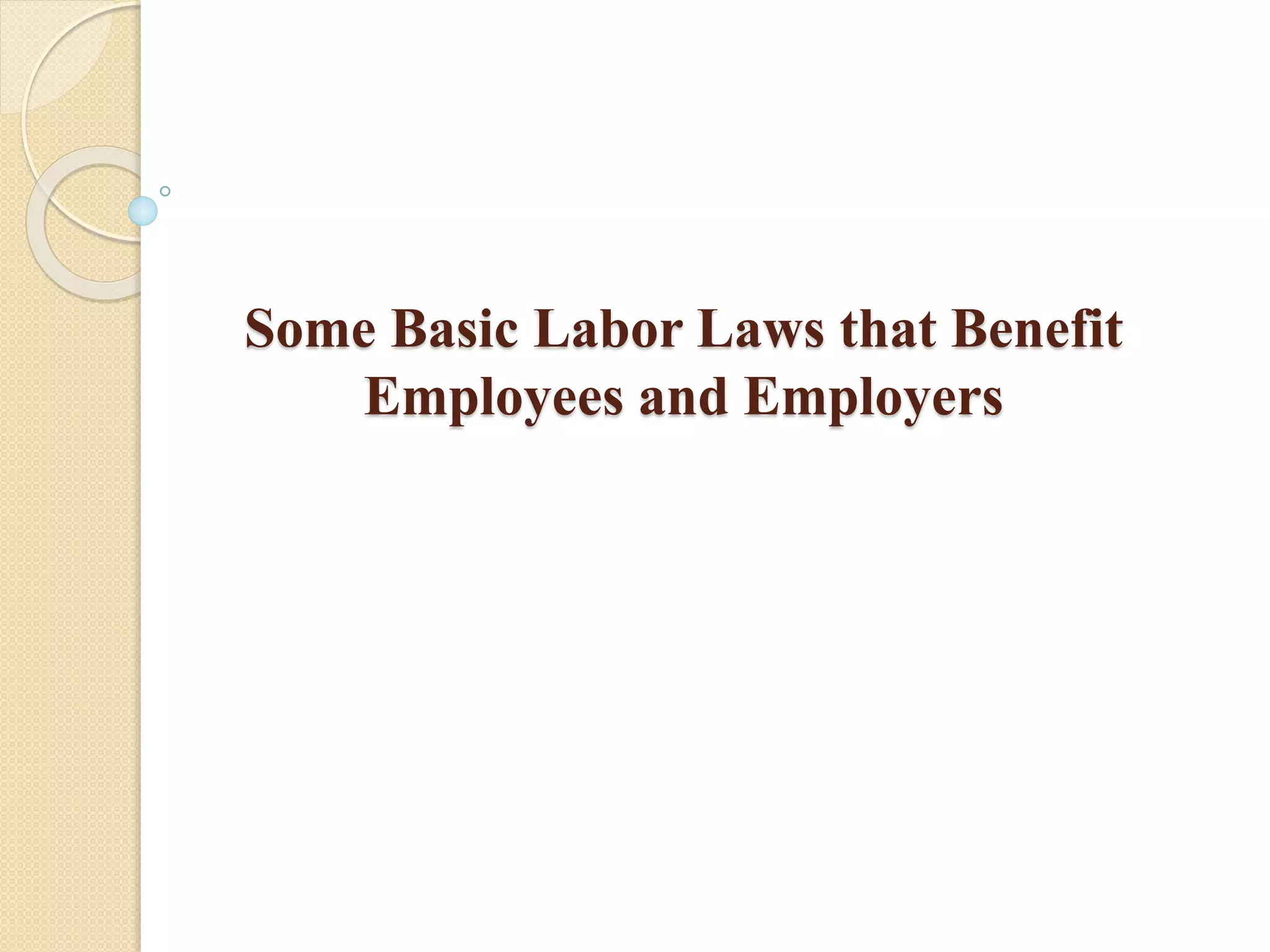 Some Basic Labor Laws that Benefit Employees and Employers | PPTX