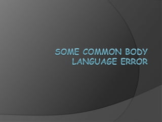 Some common body language error.pptx