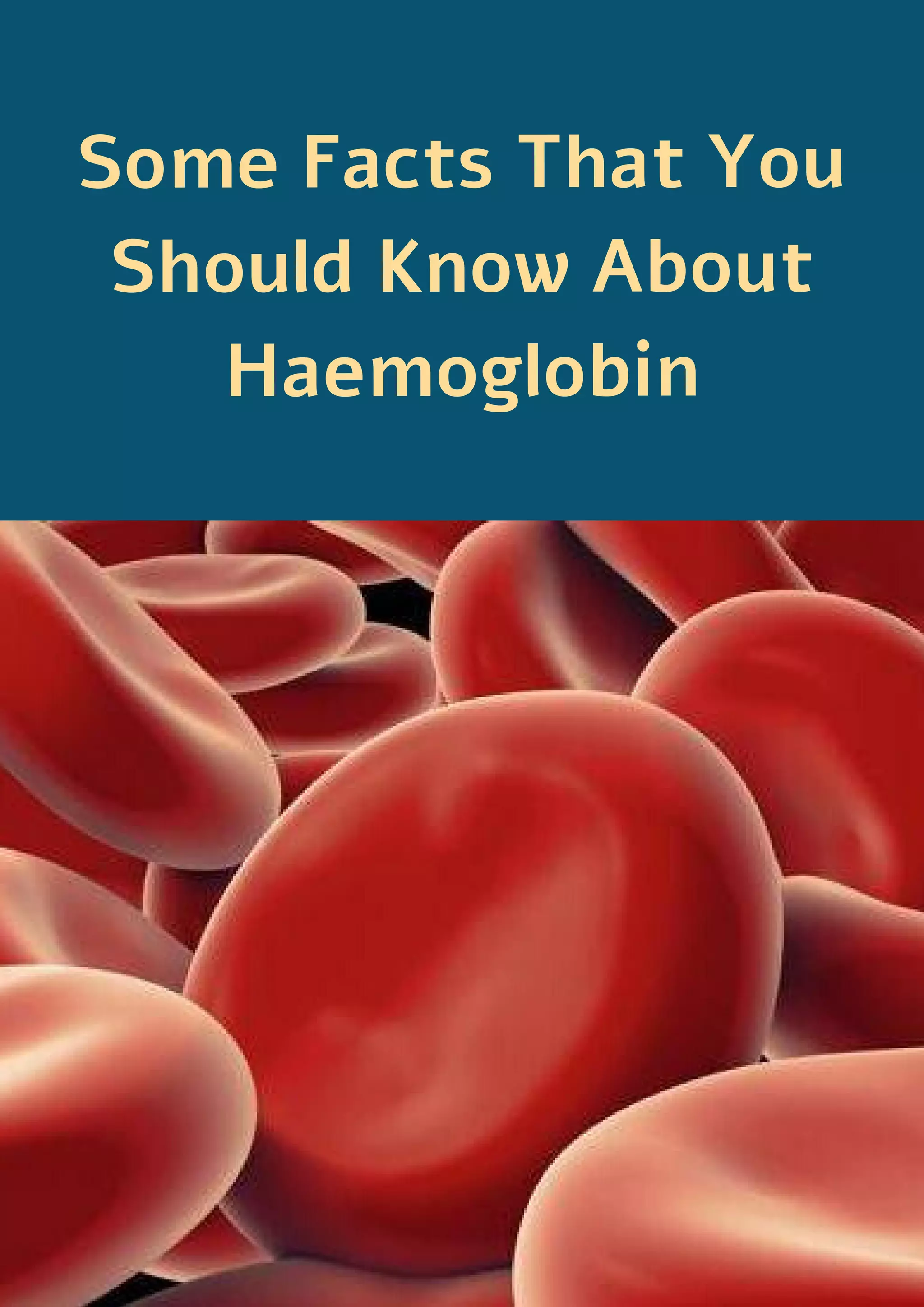 Some Facts That You Should Know About Haemoglobin | PDF