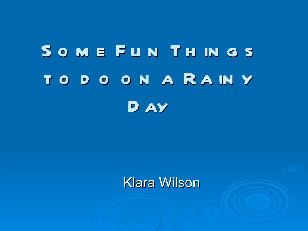Some Fun Things To Do On A Rainy some-fun-things-to-do-on-a-rainy