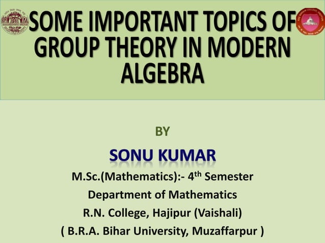SOME IMPORTANT TOPICS OF GROUP THEORY IN MODERN-1.pptx