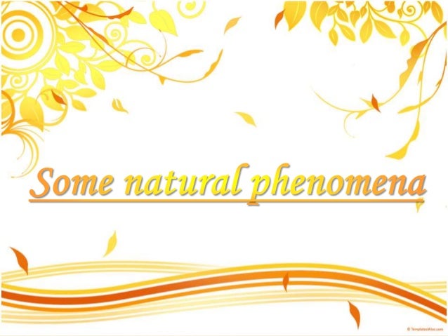 Some natural phenomena