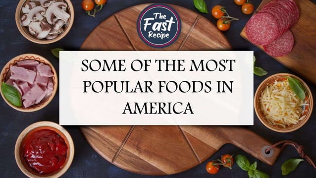 Some of the Most Popular Foods in America | PPT