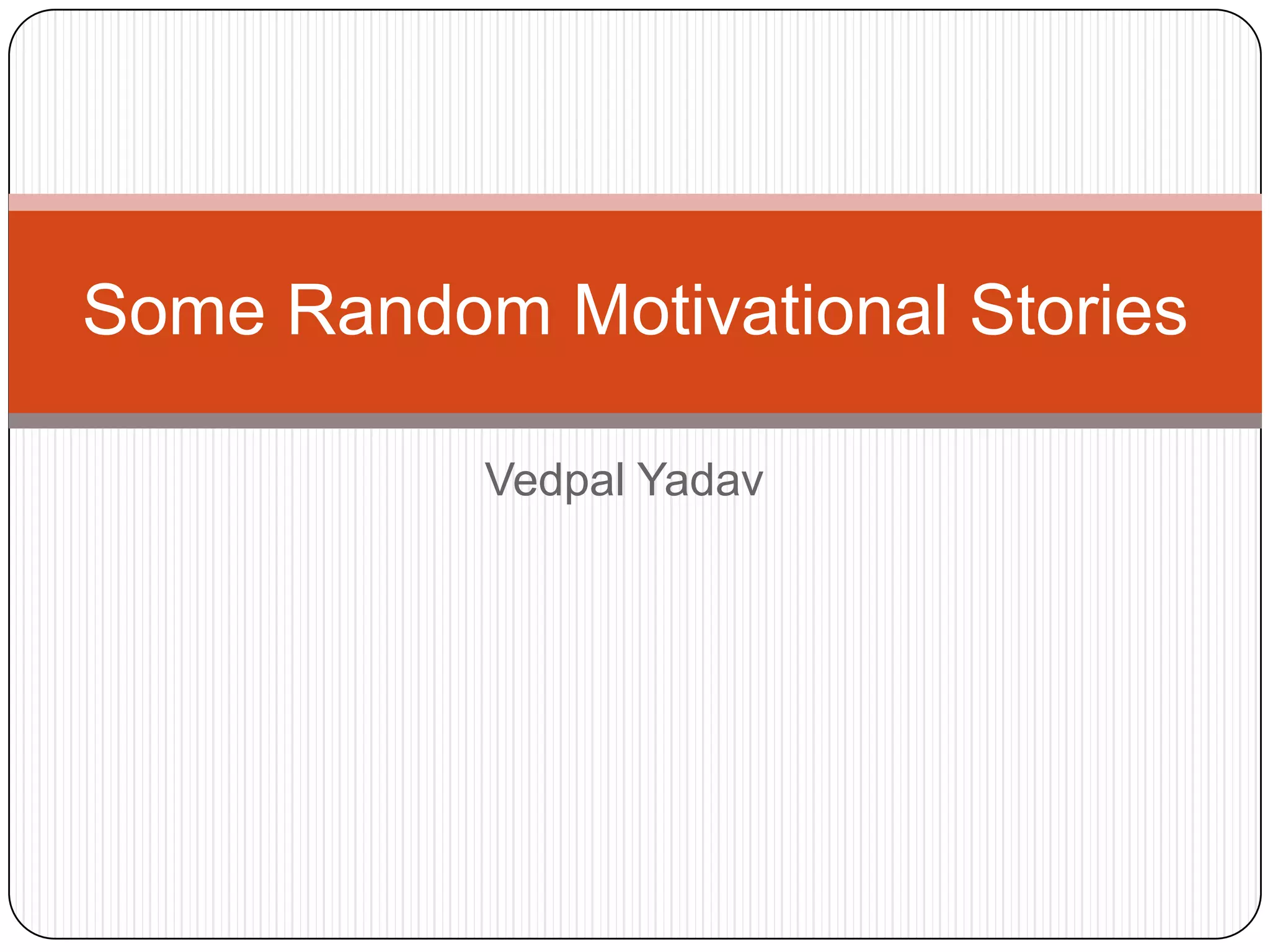 Some random motivational stories | PPTX