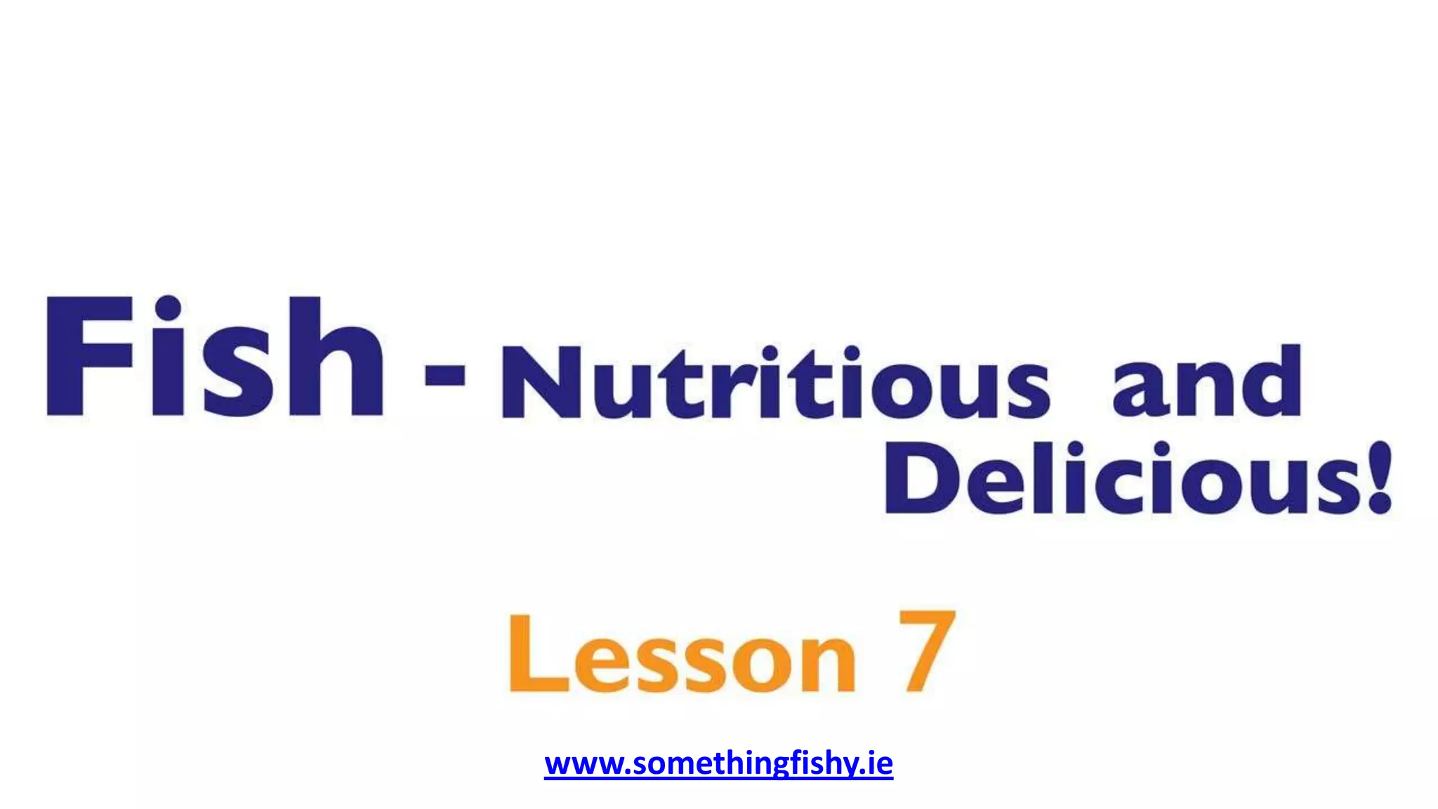 Fish: Nutritional Value and Food Pyramid - Something Fishy: Kids Lesson 7 video | PPTX
