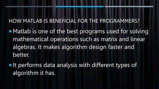 Something about matlab, tool matlab, software.pptx | Programming Languages | Computing