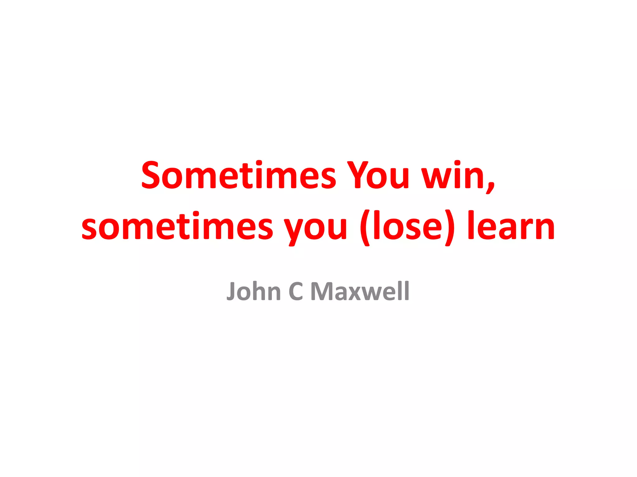 Sometimes you win, sometimes you learn - Book Summary | PPTX
