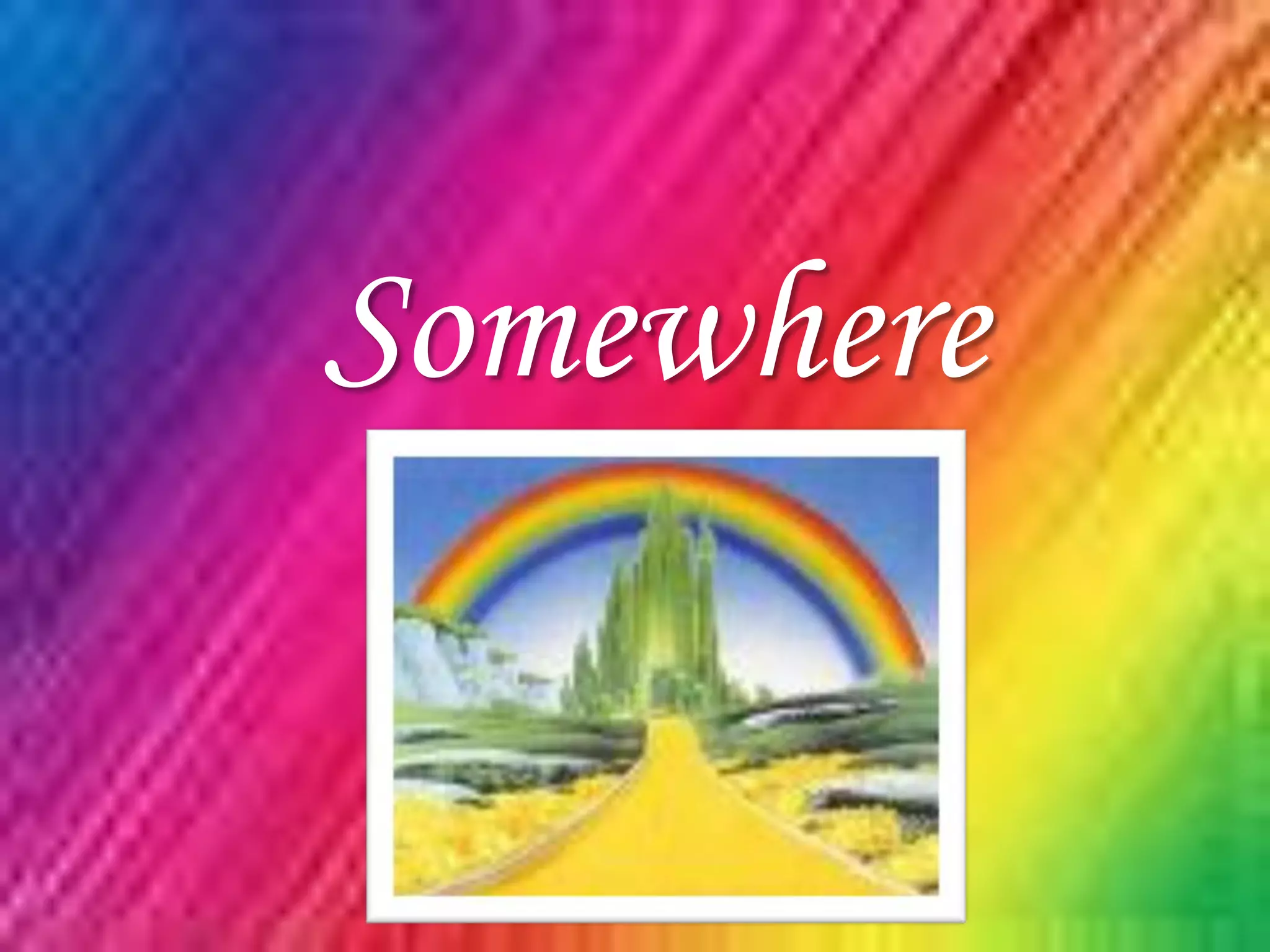 Somewhere Over The Rainbow | PPTX