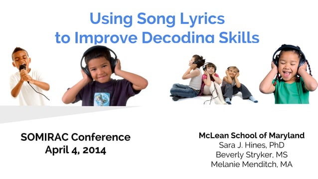 Using Song Lyrics to Improve Decoding Skills- SOMIRAC Conference 4/4 ...